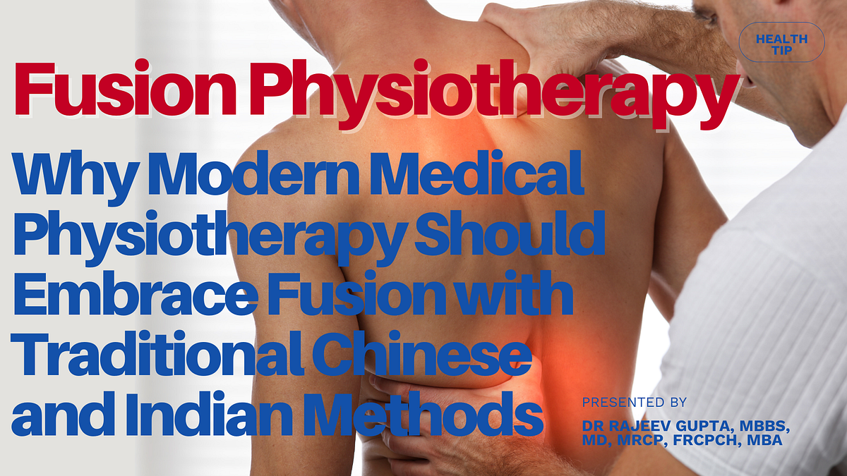 Why Modern Medical Physiotherapy Should Embrace Fusion with Traditional ...