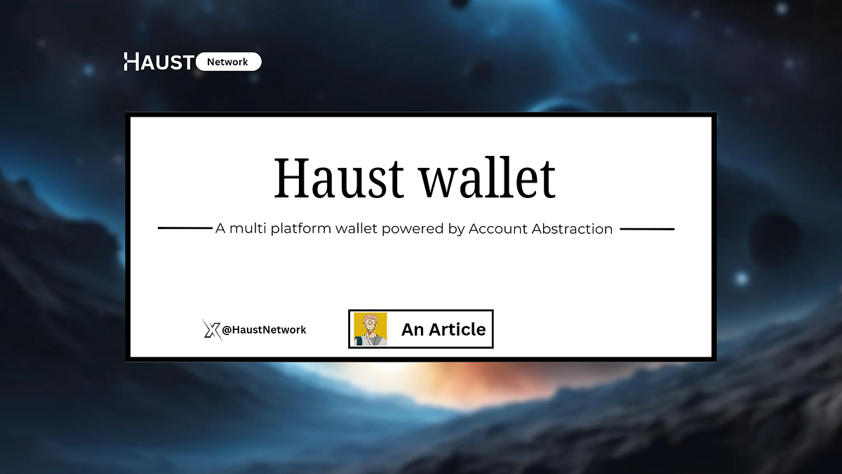 HAUST WALLET X ACCOUNT ABSTRACTION. | by A.R.A.B 📈 | Sep, 2024 | Medium