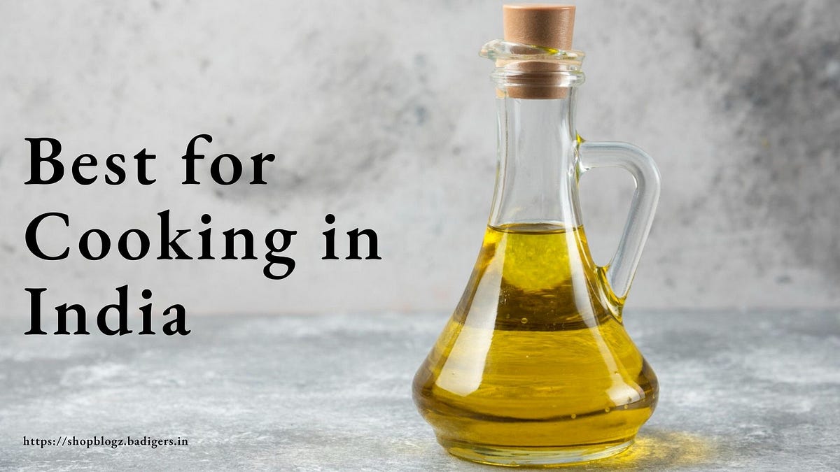 which oil is best for cooking in india | by Swanand Shinge | Oct, 2023 ...