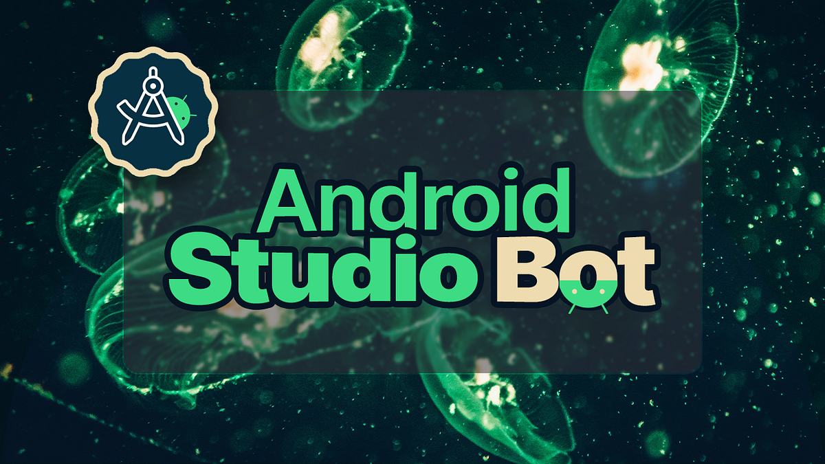 A New Dawn for Android Development: Google Announces The Android Studio Bot | by Yanneck Reiß ...