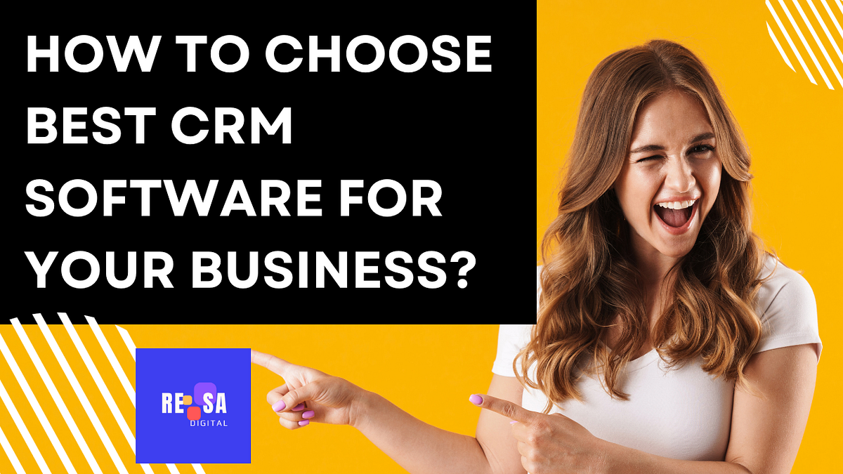“How to Choose the Best CRM Software for Your Company in 2024” | by ...