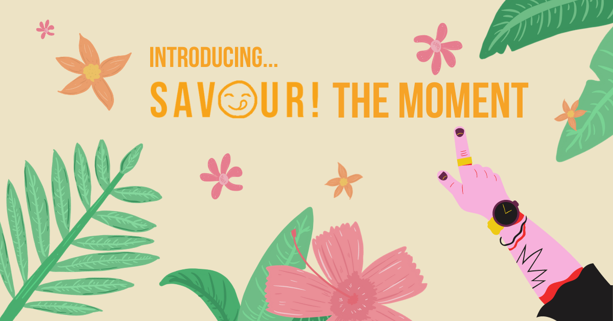 Introducing: Savour! The Moment Campaign — Follower Giveaway, Savour ...