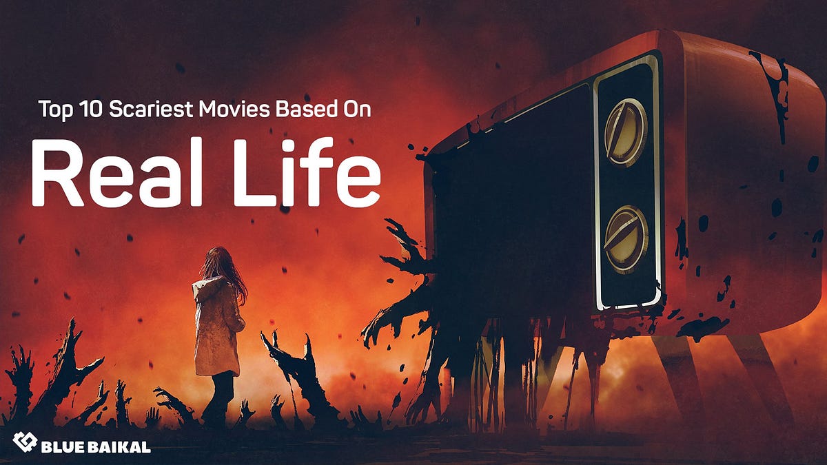 Top 10 Scariest Movies Based On Real Life | by Alchemist Republic | Medium