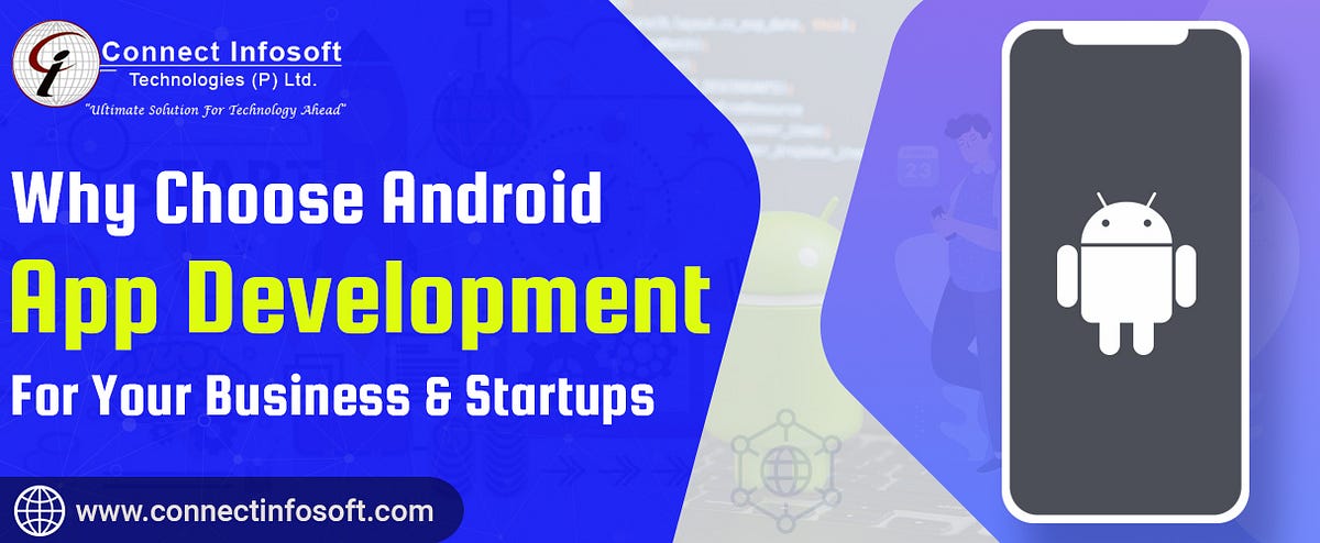 Why Choose Android App Development For Your Business And Startups-Connect Infosoft - Connect ...