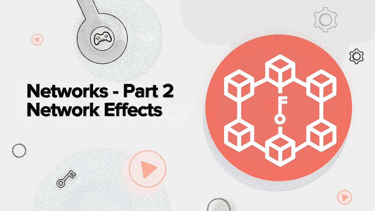 Networks — Part 2: Network Effects | by Forte | Community Economics by ...