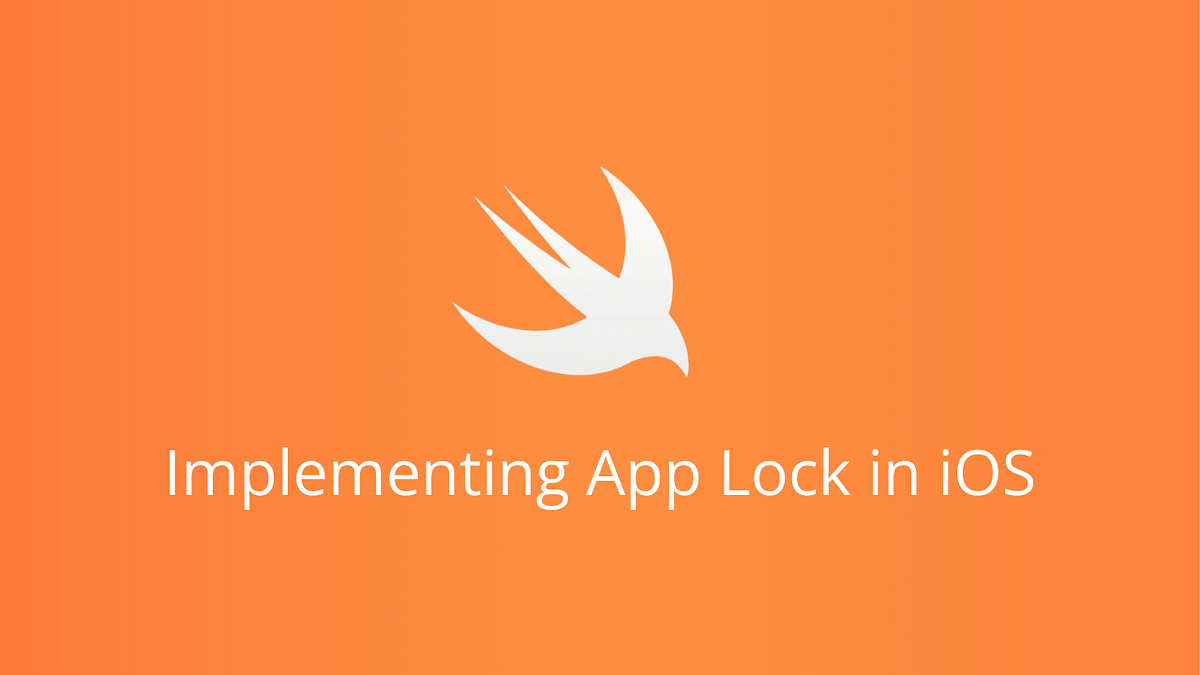 Implementing App Lock in iOS: Everything You Need to Know | by Gaurav ...