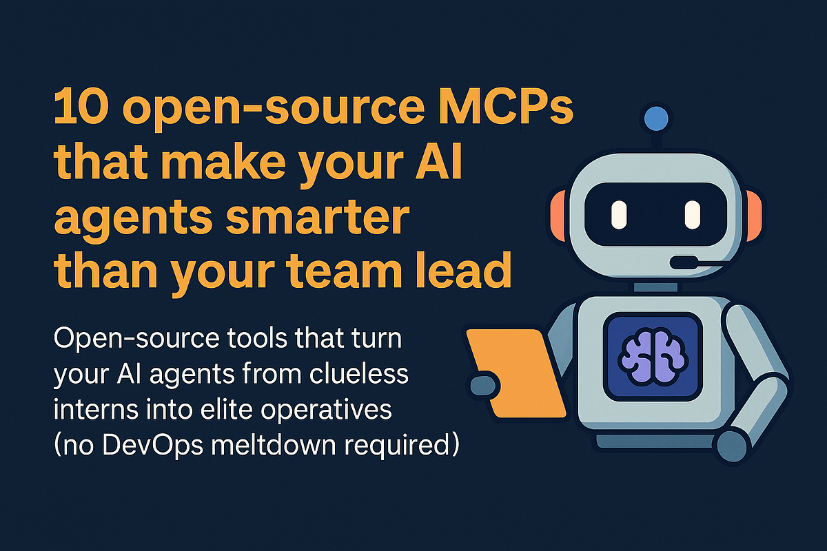 10 open-source MCPs that make your AI agents smarter than your team ...
