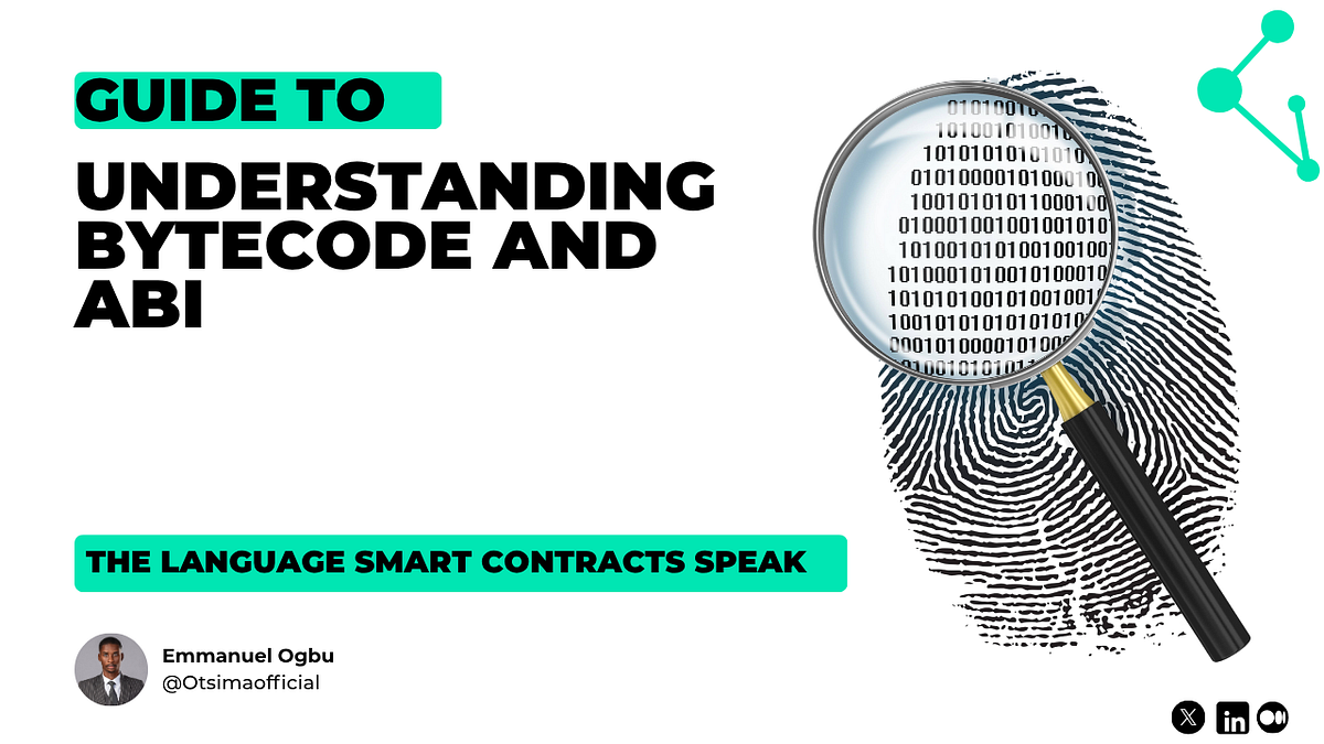 UNDERSTANDING BYTECODE AND ABI - THE LANGUAGE SMART CONTRACTS SPEAK | by Emmanuel otsima ogbu ...