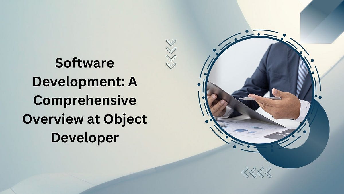 Software Development: A Comprehensive Overview at Object Developer | by ...