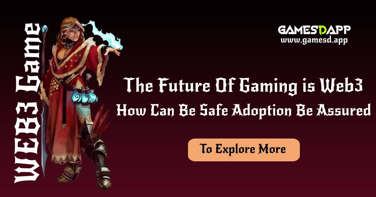 The future of gaming is Web 3. How Can Safe Adoption Be Assured? | by ...