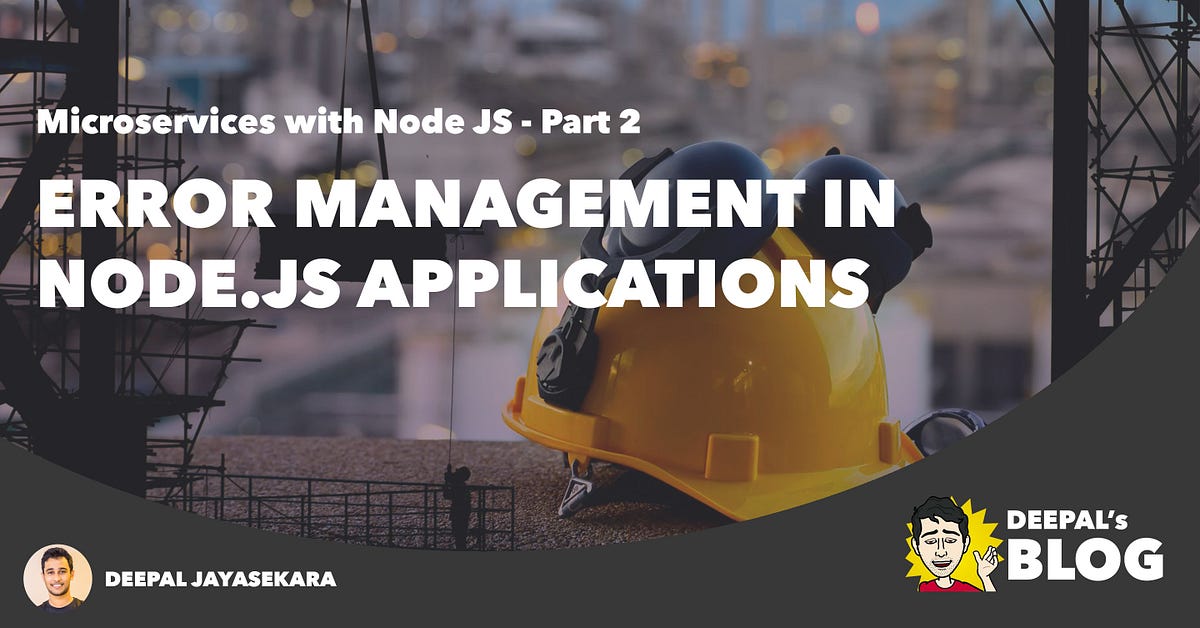Error Management in Node.js Applications | by Deepal Jayasekara ...