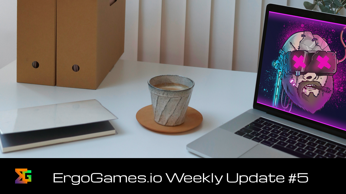 ErgoGames.io Weekly Update #5. It’s time for another weekly update ...