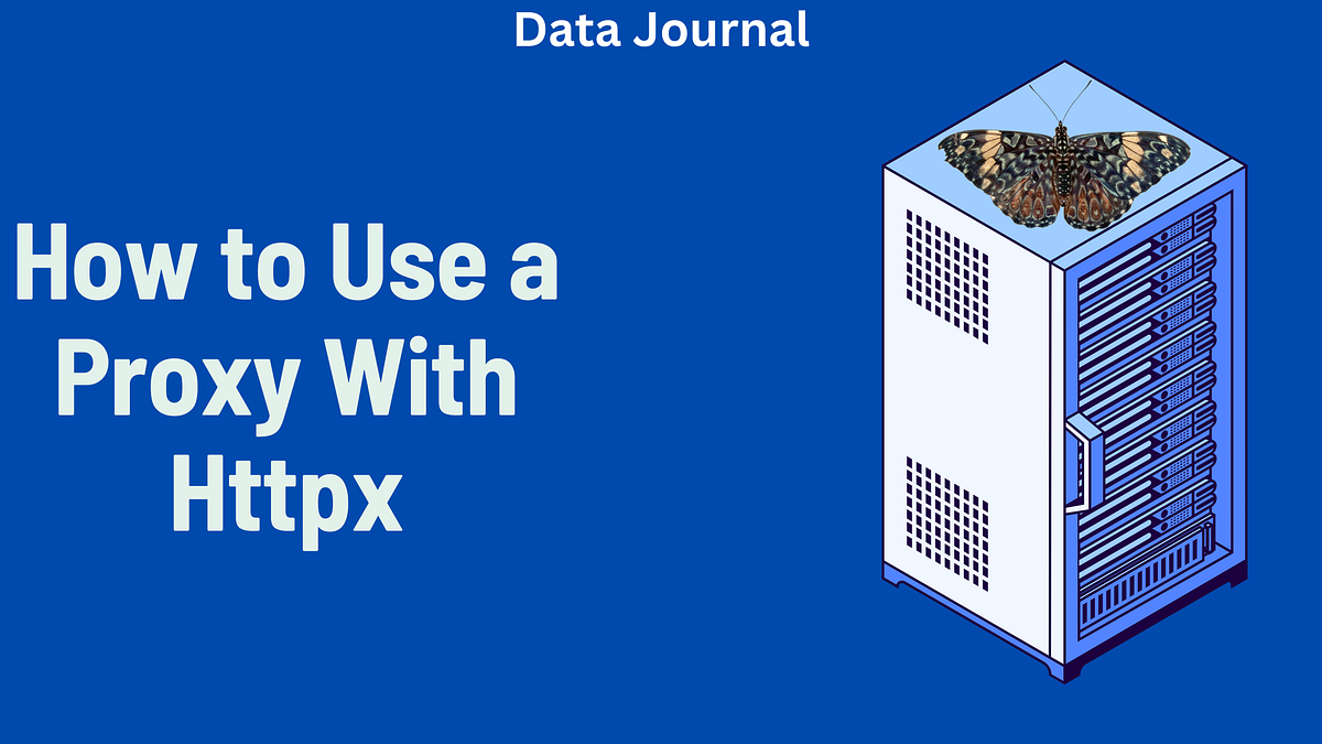 How to Use Proxies With HTTPX for Web Scraping | Medium