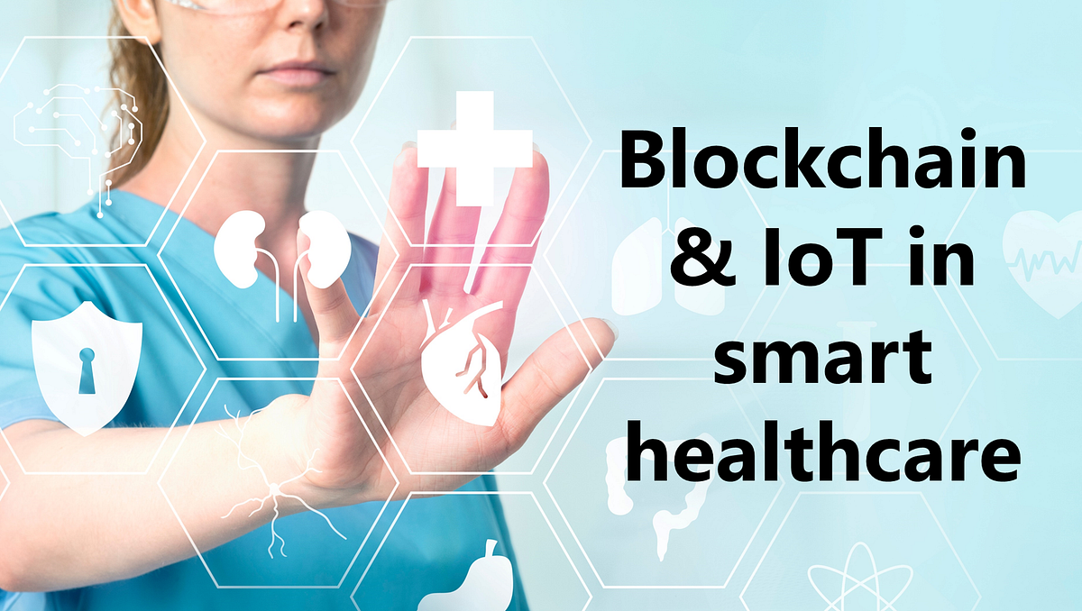 Blockchain and IoT in smart healthcare | by Techskill Brew | Blockchain ... Blockchain and IoT in smart healthcare | by Techskill Brew | Blockchain ...