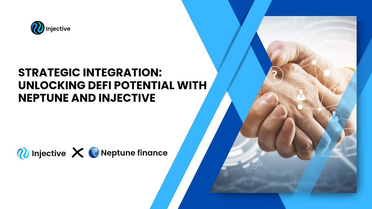 Strategic Integration: Unlocking DeFi Potential with Neptune and Injective | by David Ekong | Medium