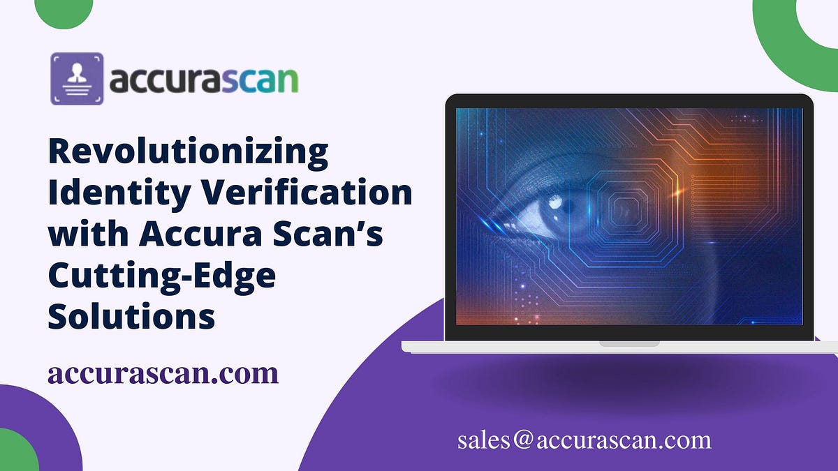 Revolutionizing Identity Verification with Accura Scan’s Cutting-Edge ...