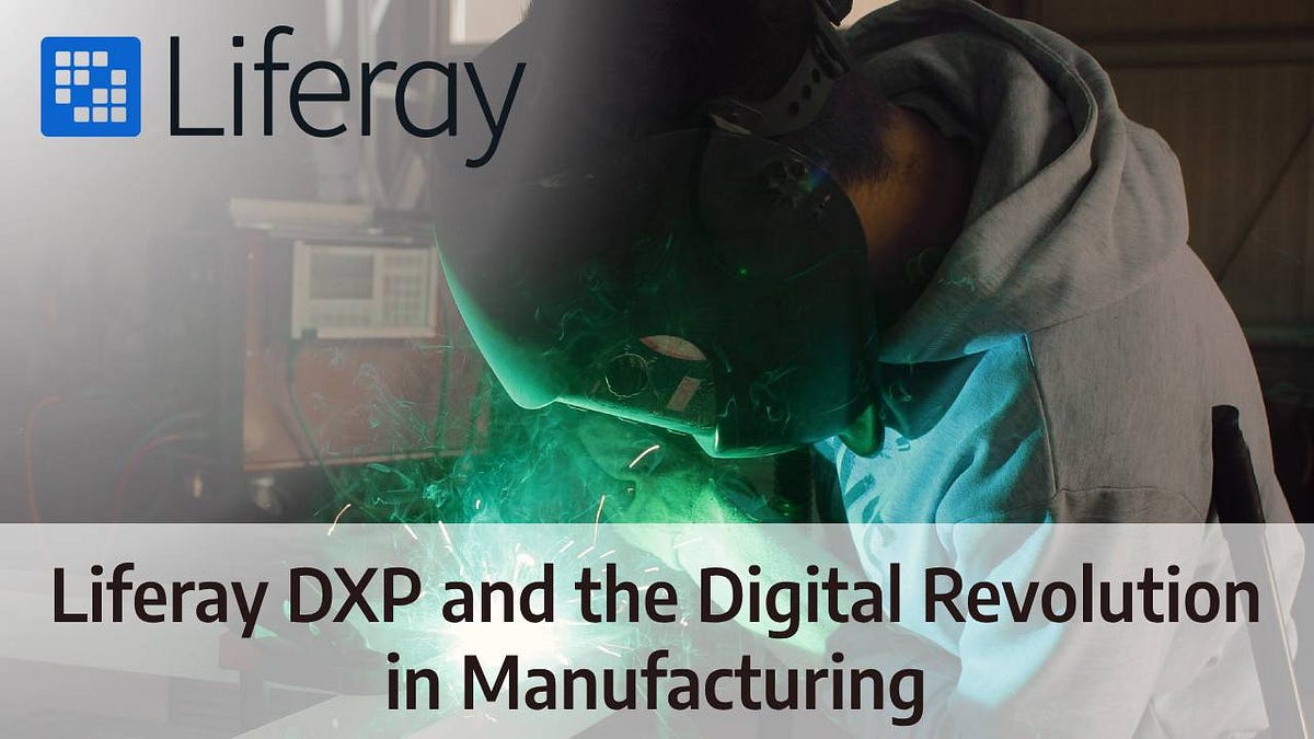 Liferay DXP and the Digital Revolution in Manufacturing | by Surekha Technologies | Medium