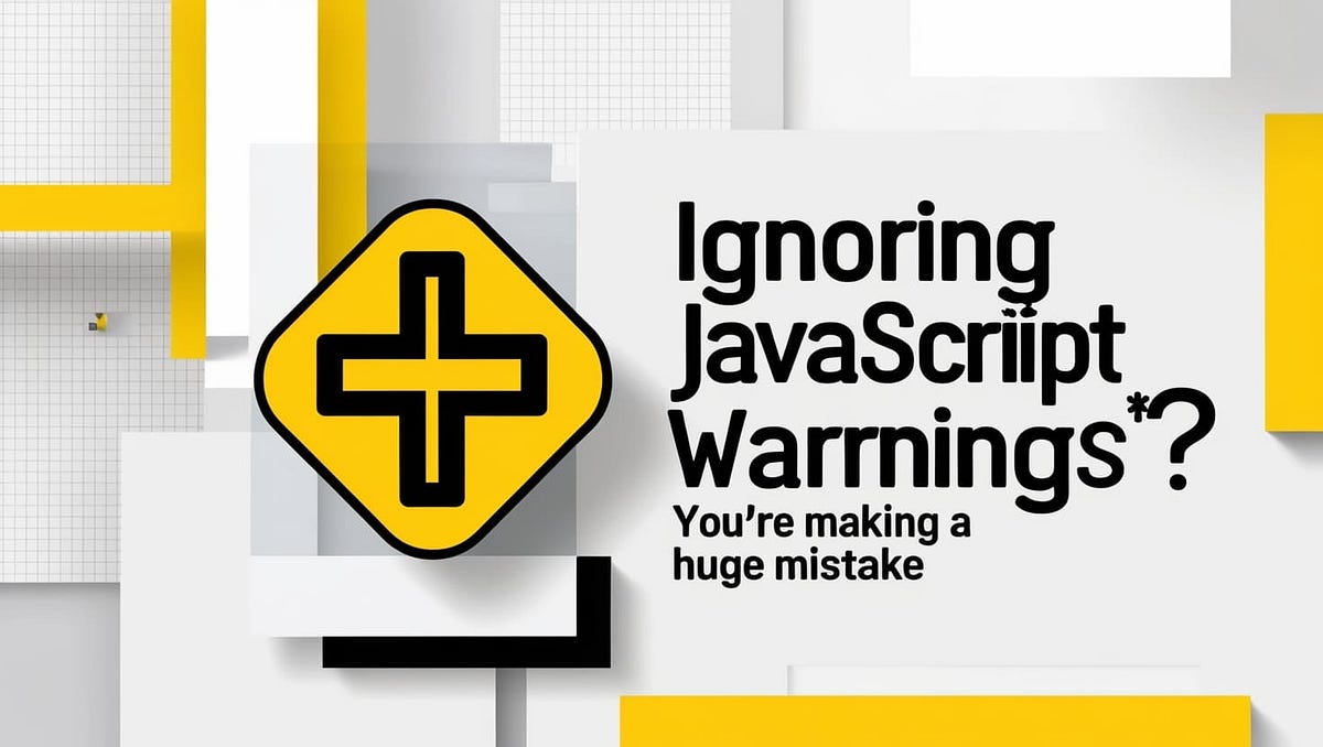 Ignoring JavaScript Warnings⚠️? You’re Making a Huge Mistake | JS Decoded in Plain English