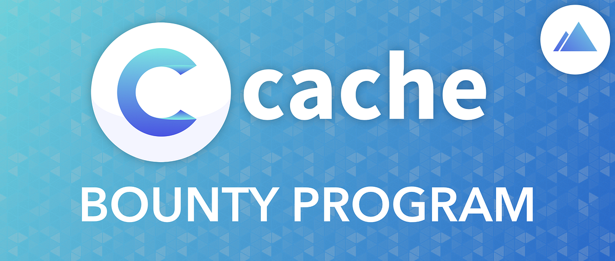Cache Bounty Program 💵. Welcome to the Cache Bounty Program. 🎉… | by ...