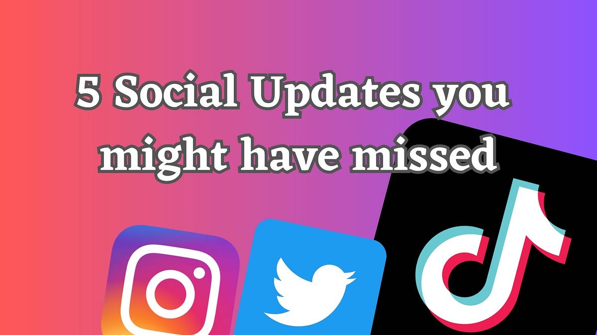 Top 5 Social media updates you might have missed this week | by ...