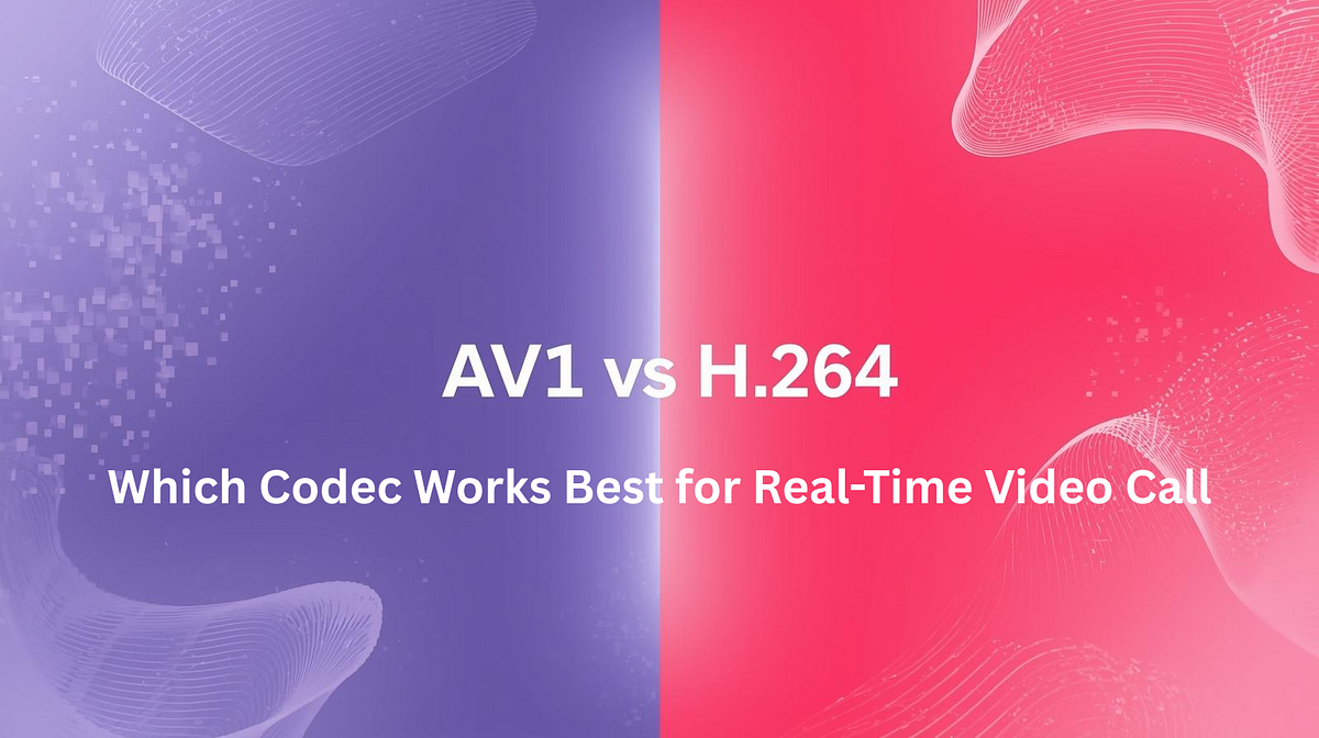 AV1 vs H.264 — Which Video Codec is Best for In-App Video Calls? | by Clan Meeting | Medium