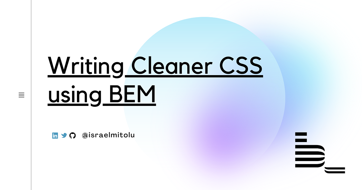 Writing Cleaner CSS using BEM Methodology | by Israel Oyetunji | Medium
