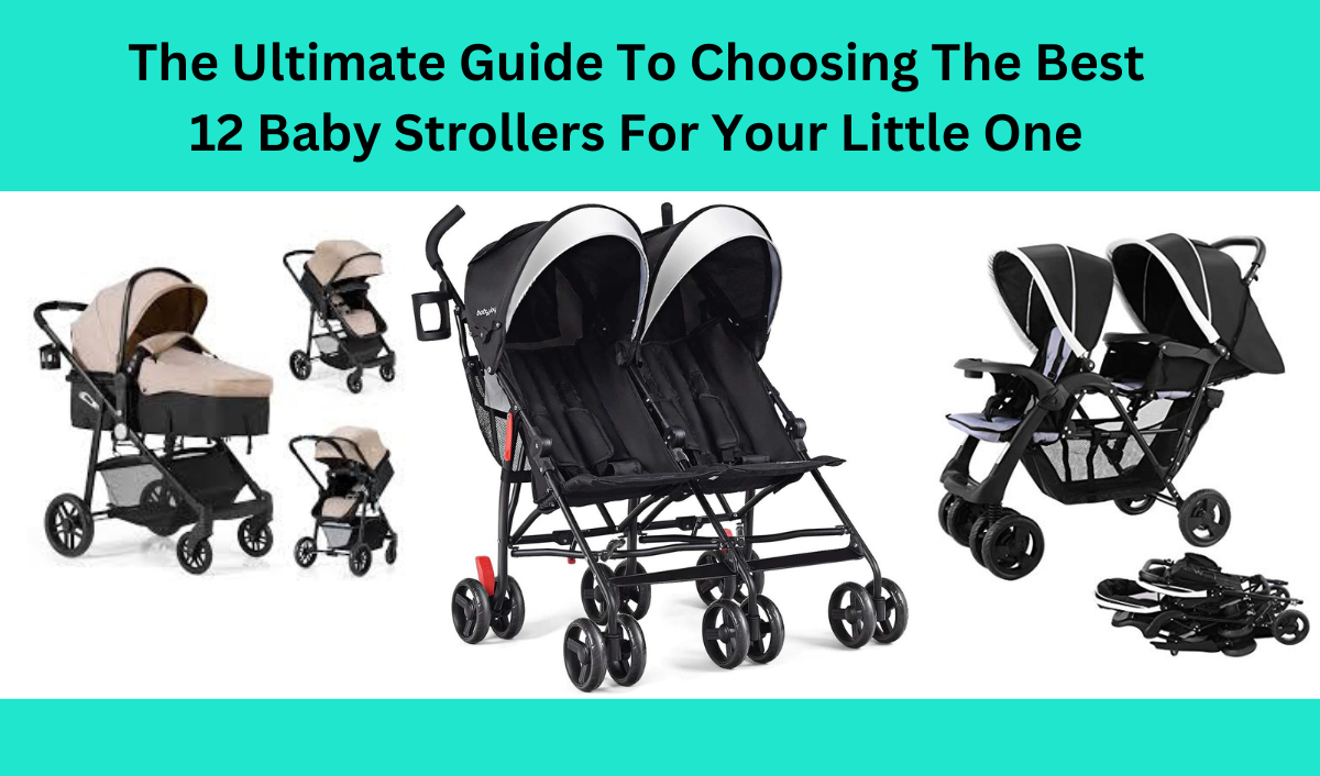 The Ultimate Guide To Choosing The Best 12 Baby Strollers For Your ...