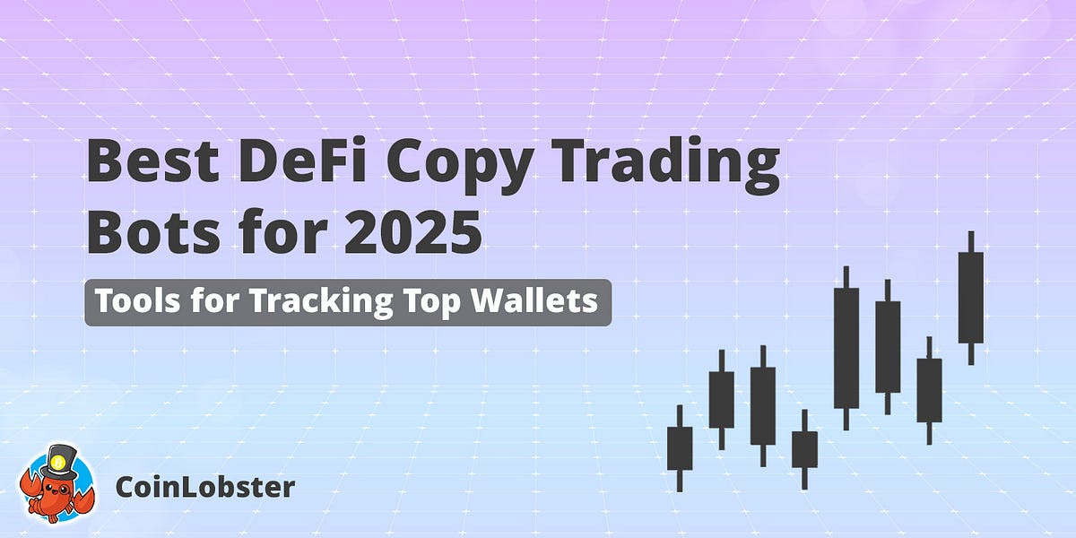Best DeFi Copy Trading Bots for 2025: DEX Tools for Tracking Top Wallets | by CoinLobster ...