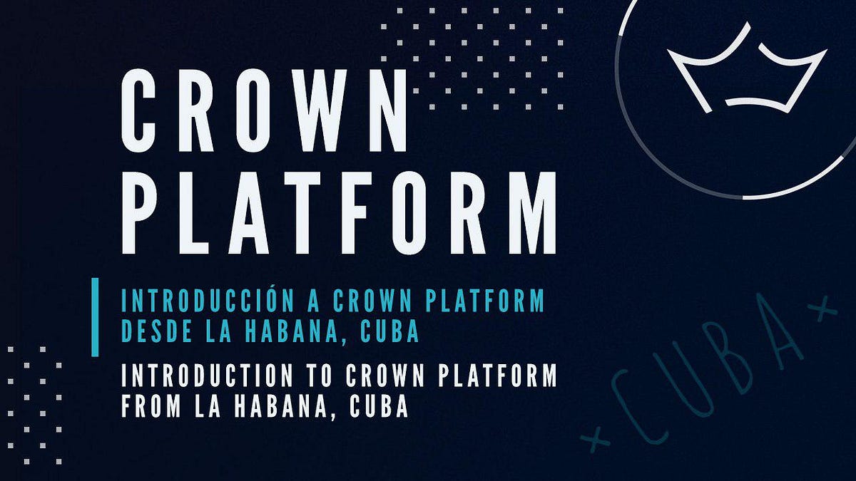 Crown Cuba. Introduction to Crown Platform from La… | by J. Herranz ...