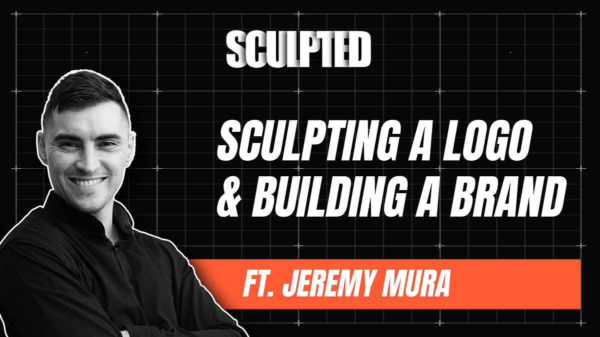 Sculpting A Logo and Building a Brand ft. Jeremy Mura | by Ep. Log ...