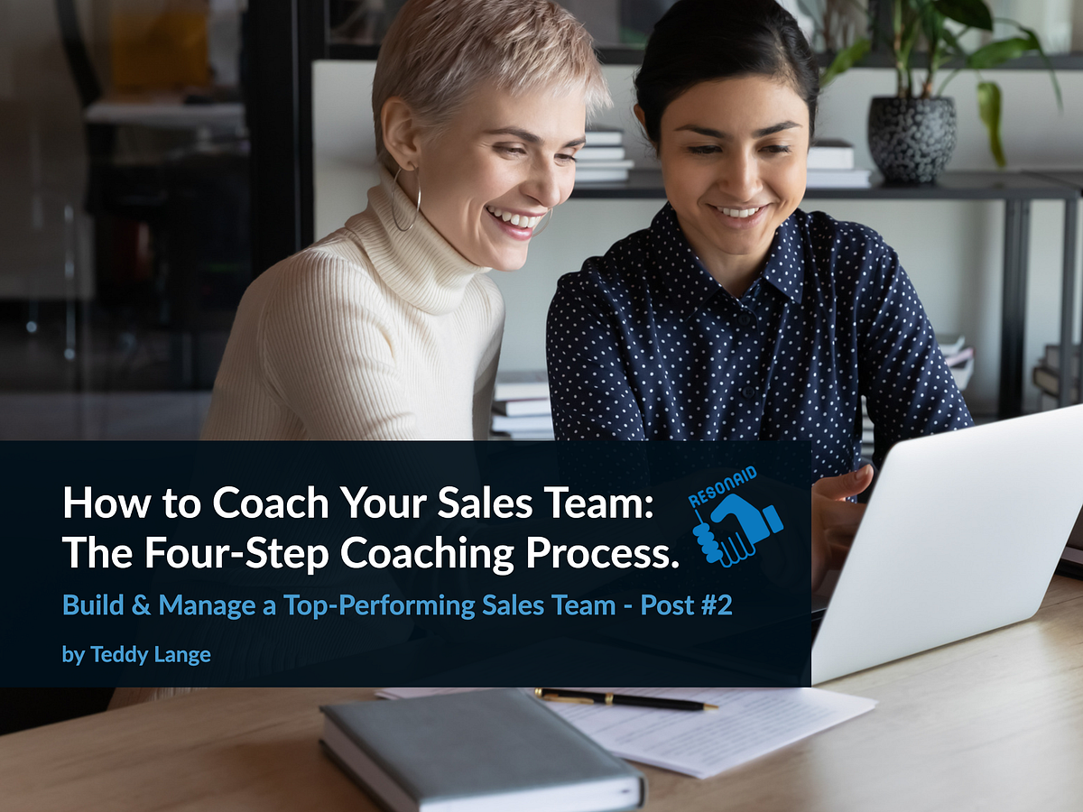 How to Coach Your Sales Team: The Four-Step Coaching Process. | by ...