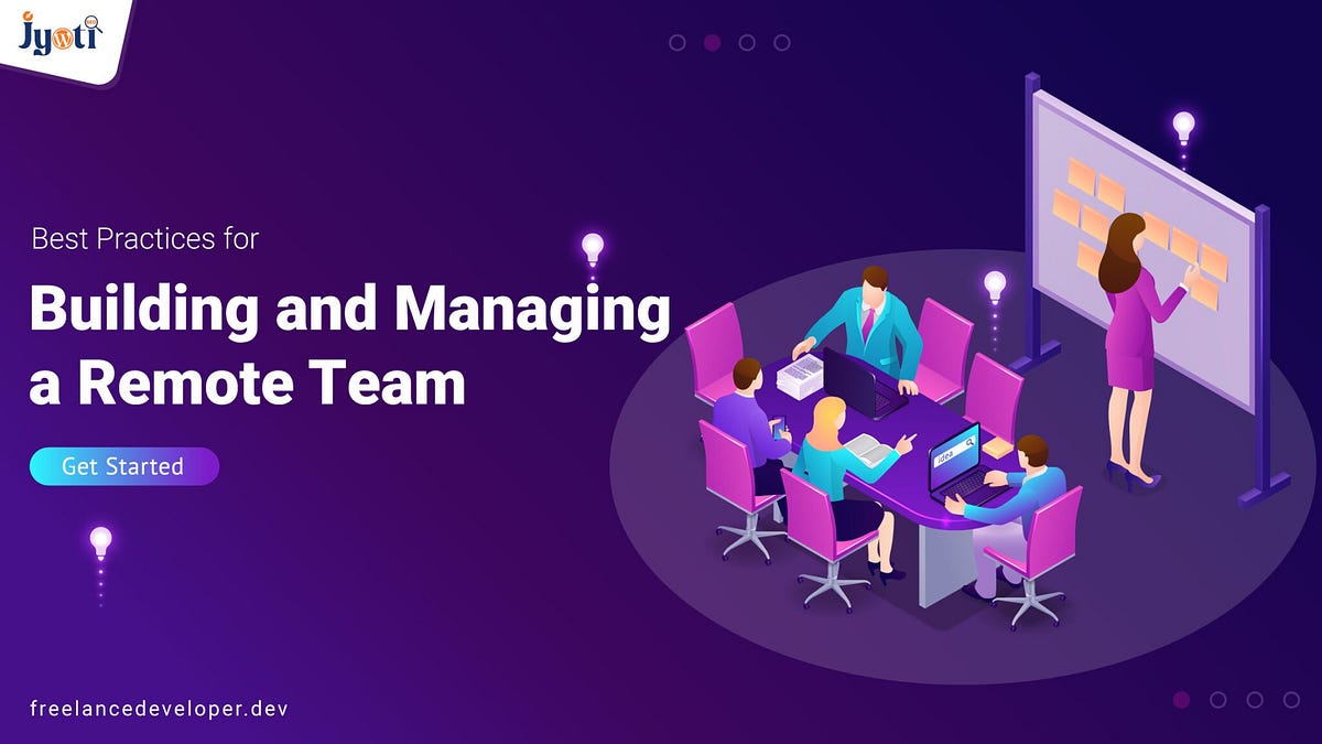 Best Practices for Building and Managing a Remote Team - Jyoti Kumari ...