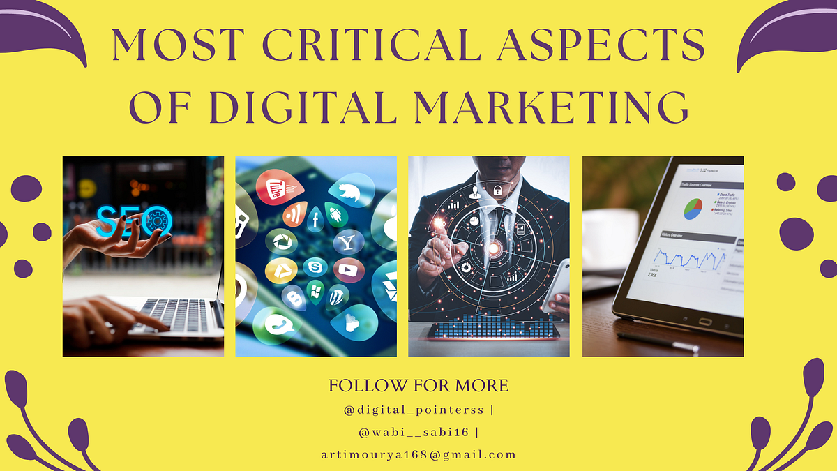 Most critical aspects of Digital Marketing | by Arti Maurya | Medium