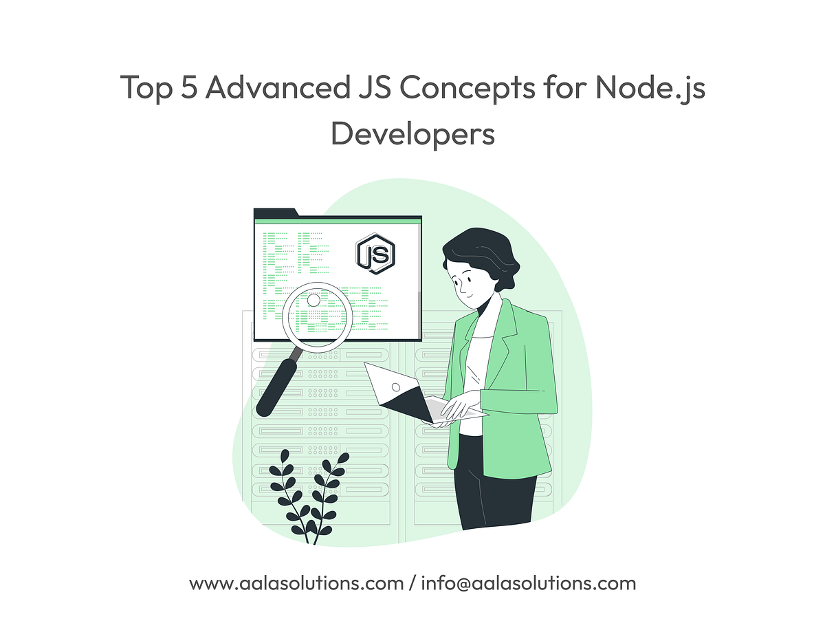 Top 5 Advanced JS Concepts for Node.js Developers | by AALA IT Solutions | Medium