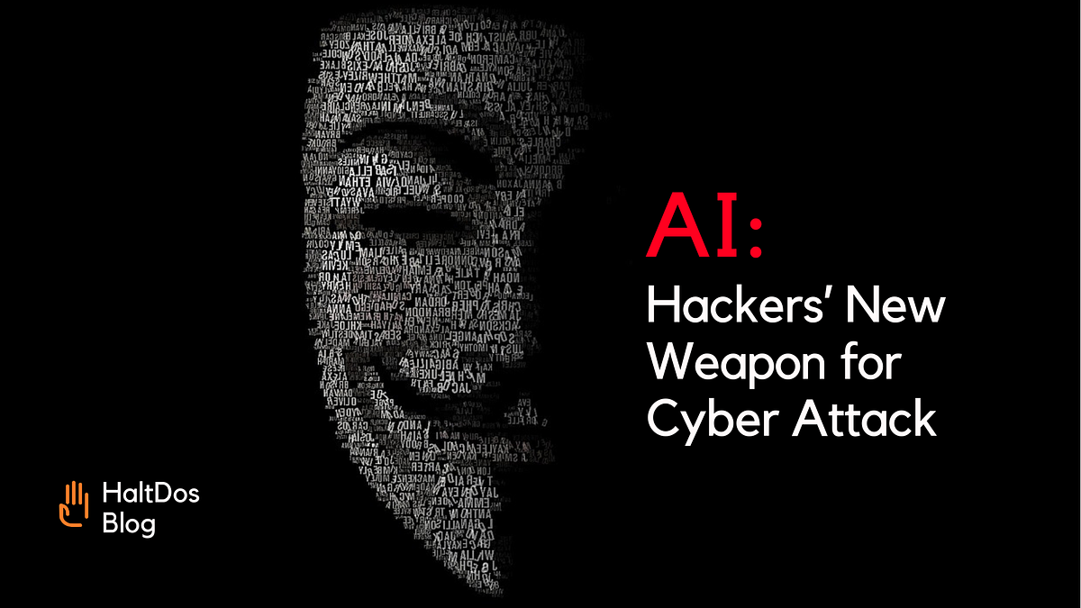 Artificial Intelligence: Hackers’ New Weapon for Cyber Attack | by ...