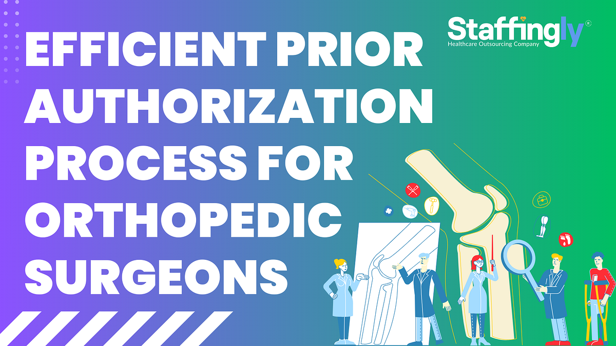 Efficient Prior Authorization Process for Orthopedic Surgeons | by ...