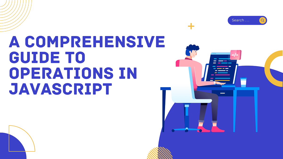 A Comprehensive Guide to Operations in JavaScript | by Zakir Hussain ...
