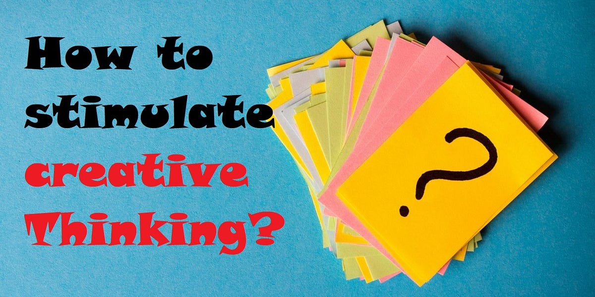 How to stimulate creative Thinking? | by Peace Studio | Medium
