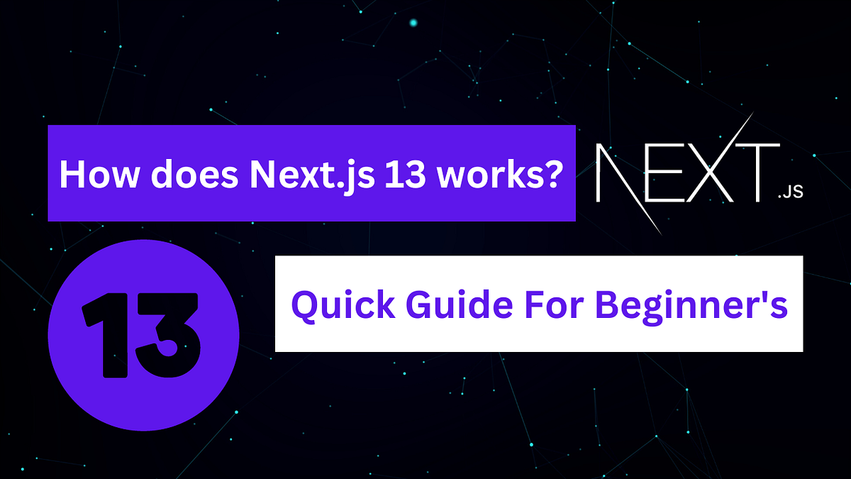 How does Next.js 13 works? — Quick Guide For Beginner's | by Arshcode | Medium