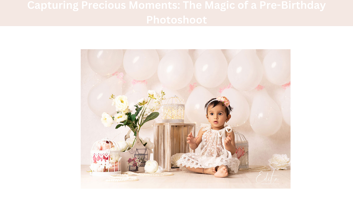 Capturing Precious Moments: The Magic of a Pre-Birthday Photoshoot | by ...
