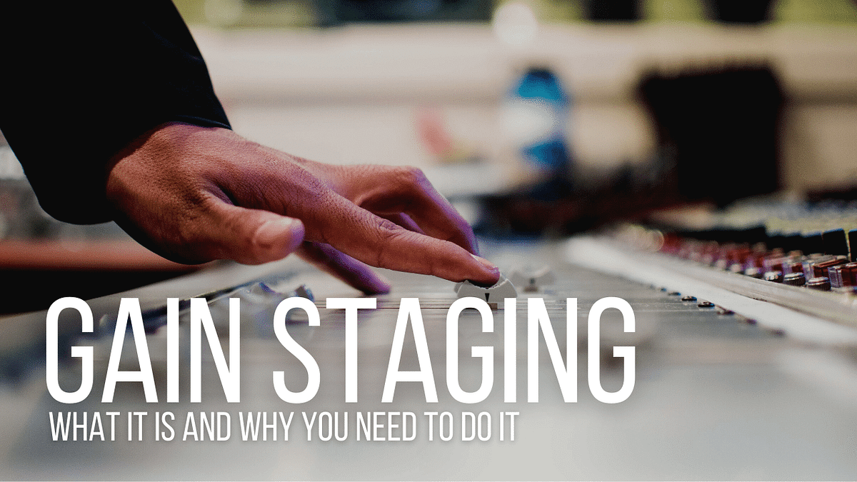 Gain Staging: What It Is, And Why You Need To Do It | by Home Studio ...