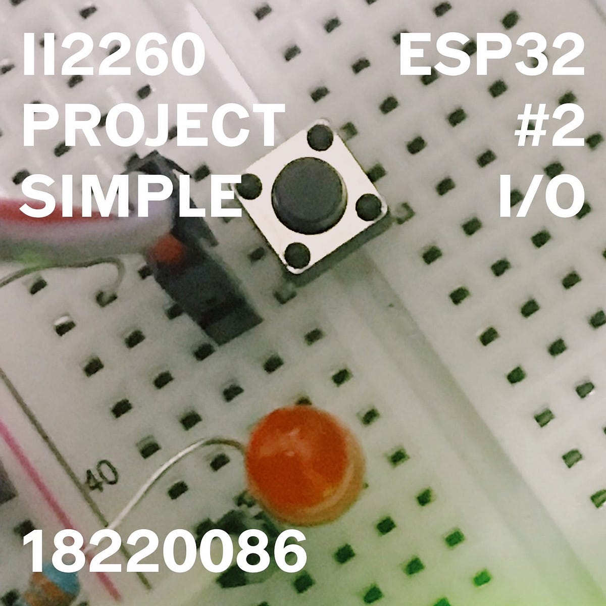 ESP32 Project #2 — Simple I/O. 👋 Hello welcome to my blog about… | by ...