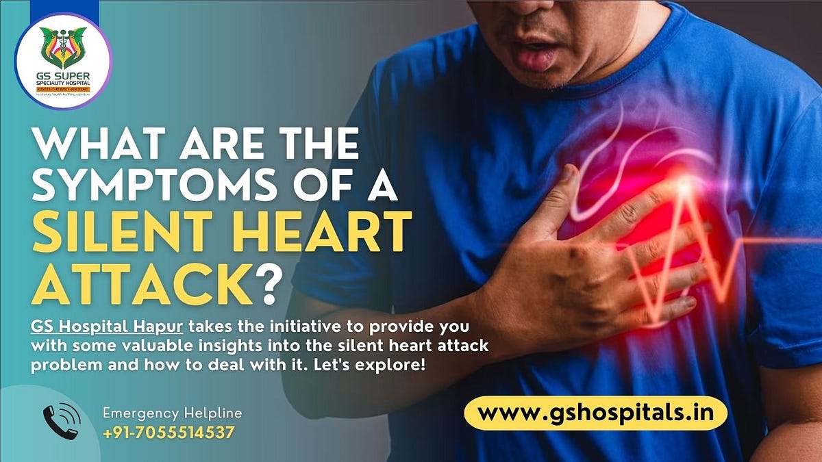 What are the symptoms of a silent heart attack? | by GS Hospital | Aug, 2023 | Medium