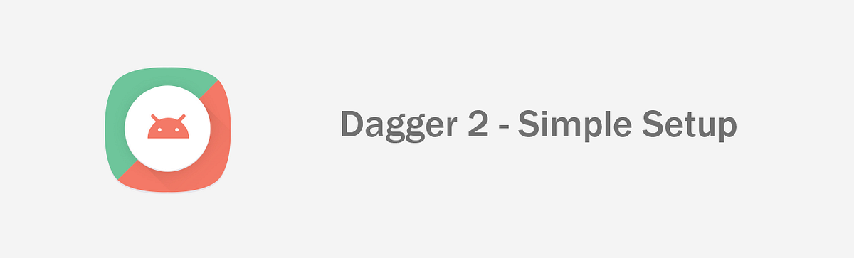 A simple setup for Dagger 2 — Android (Java) | by Gihan Sandaru | Medium