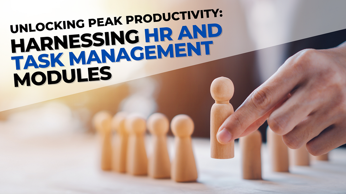 Unlocking Peak Productivity: Harnessing HR and Task Management Modules ...