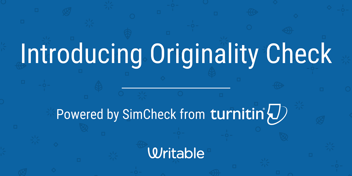 Writable Now Includes Originality Check with SimCheck by Turnitin! | by ...