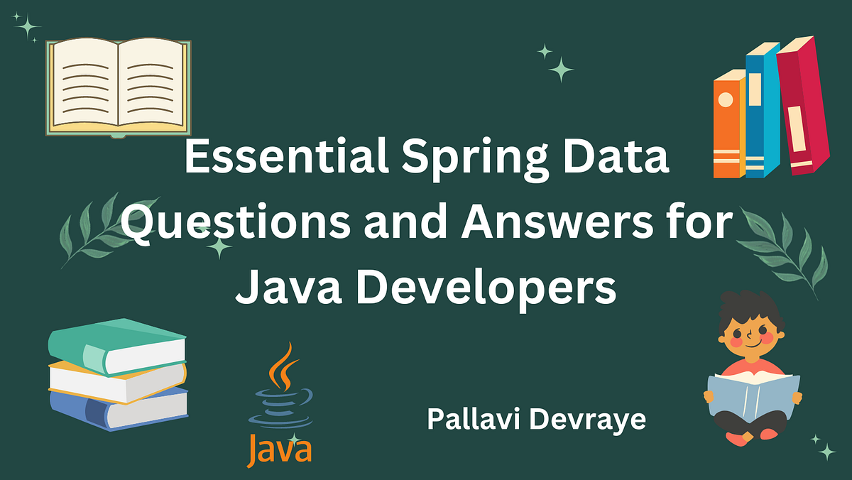 Essential Spring Data Questions and Answers for Java Developers | by Pallavi Devraye | Medium