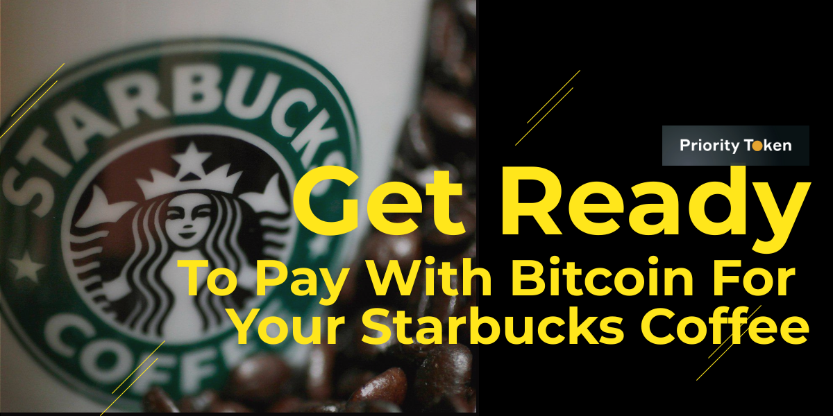 Get Ready To Pay With Bitcoin For Your Starbucks Coffee | by Priority ...