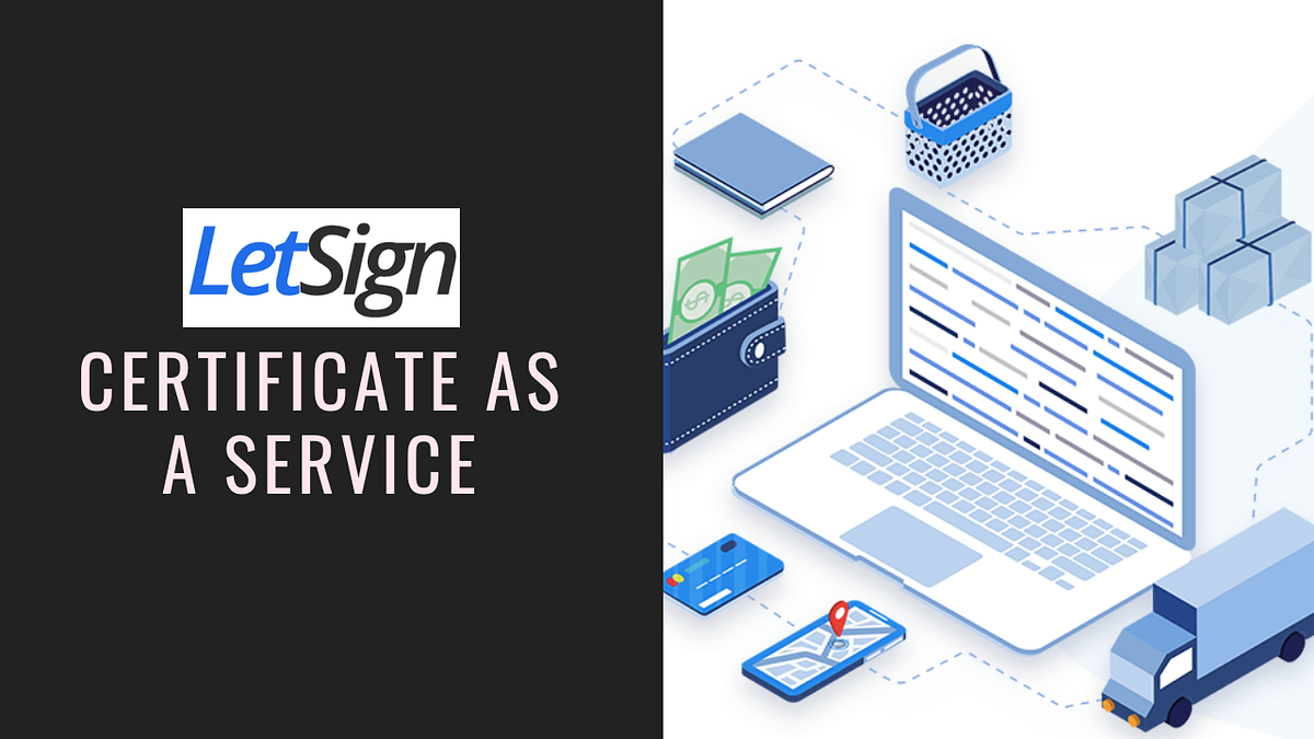 Introducing LetSign— Your certificate generation process made simpler ...