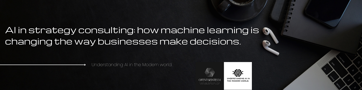 AI in strategy consulting: how machine learning is changing the way ...